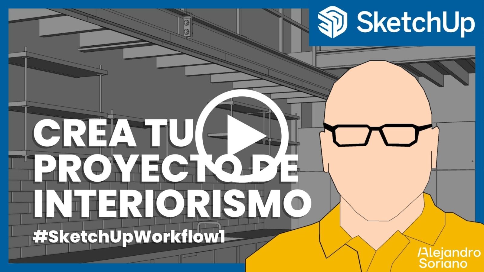 SketchUp Workflow con Alejandro Soriano - Íscar Software de Arquitectura